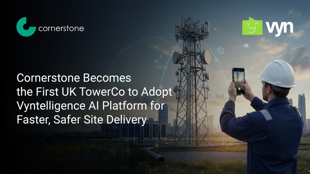 Cornerstone Becomes the First UK Towerco to Adopt Vyntelligence AI Platform for Faster, Safer ...